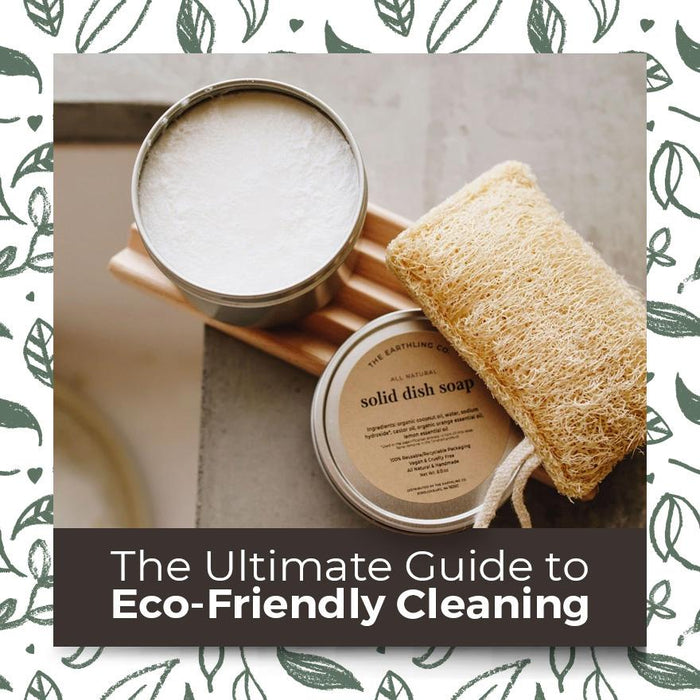 The Ultimate Guide to Eco-Friendly Cleaning | The Earthling Co.